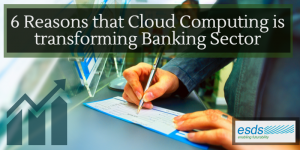 6 Reasons that Cloud Computing is transforming Banking Sector - Data ...