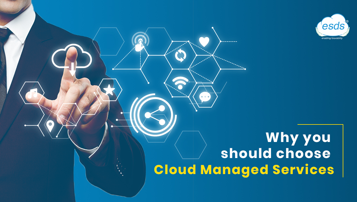 Why you should choose Cloud Managed Services | ESDS Why you should choose Cloud Managed Services | ESDS