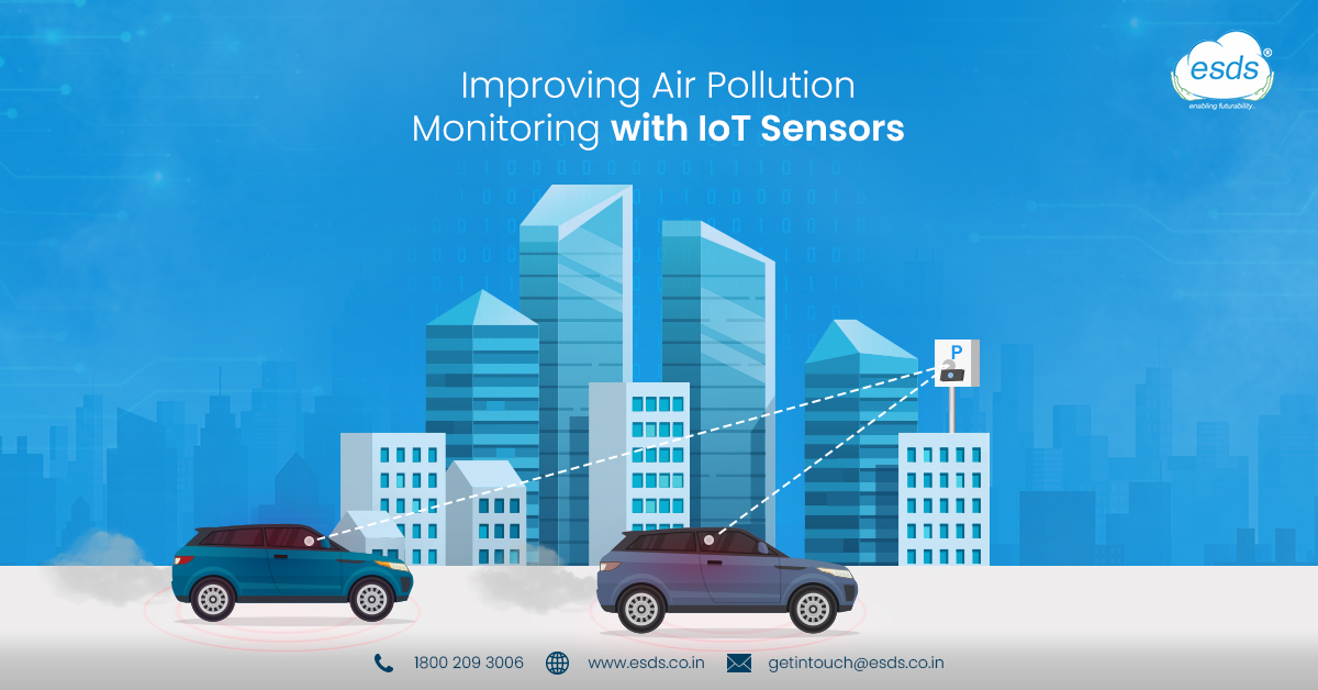 Improving Air Pollution Monitoring with IoT Sensors | ESDS Improving Air Pollution Monitoring with IoT Sensors | ESDS