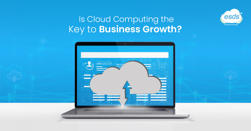 Is Cloud Computing the Key to Business Growth? | ESDS