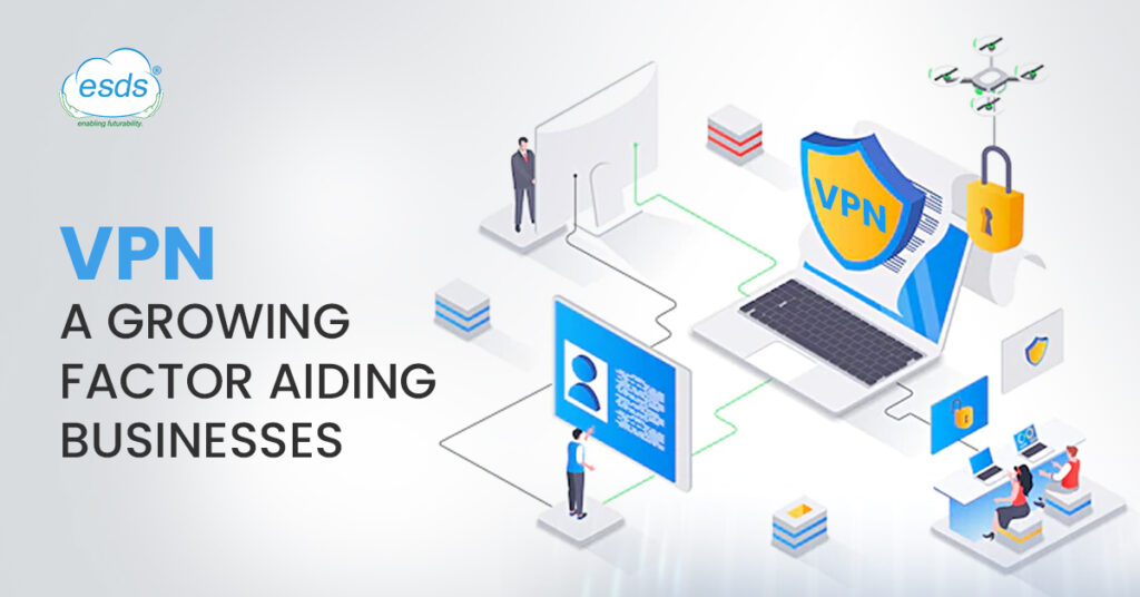 VPN: A growing factor aiding businesses | ESDS