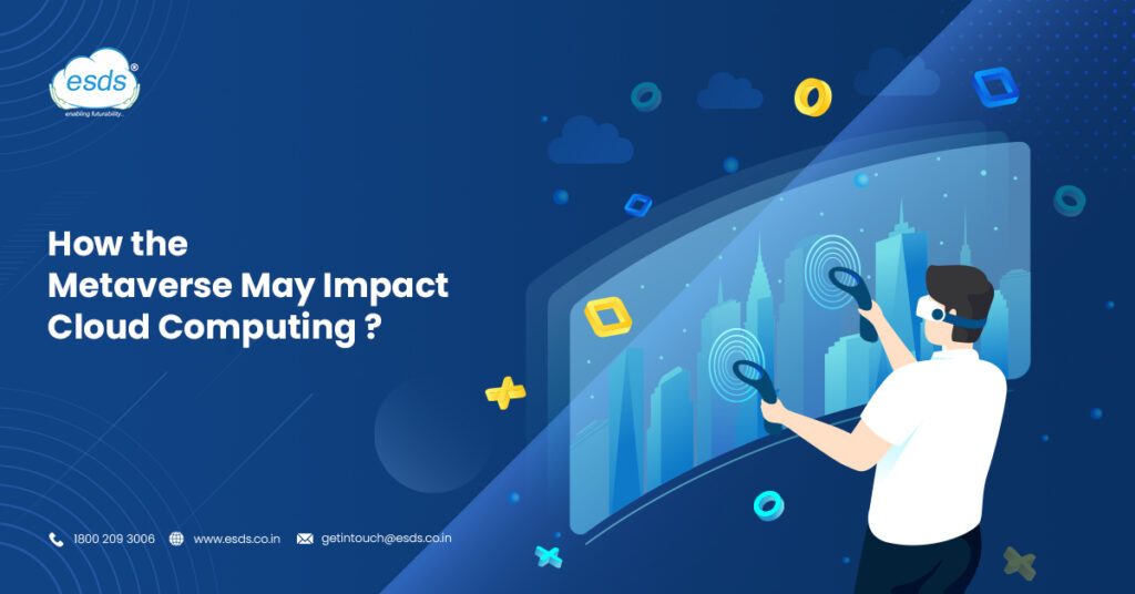 How the Metaverse May Impact Cloud Computing?