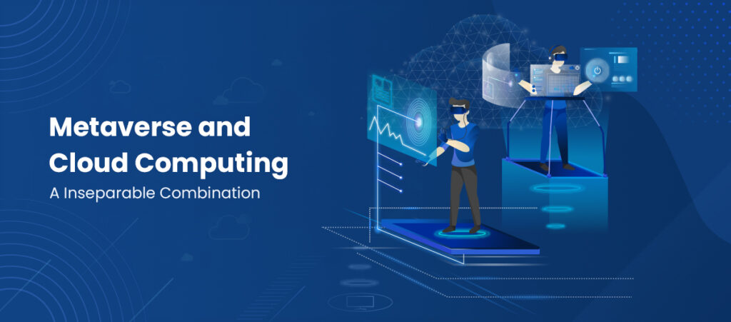 How the Metaverse May Impact Cloud Computing?