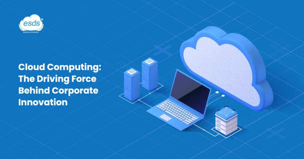 Cloud omputing Motivation for Corporate Innovation | ESDS