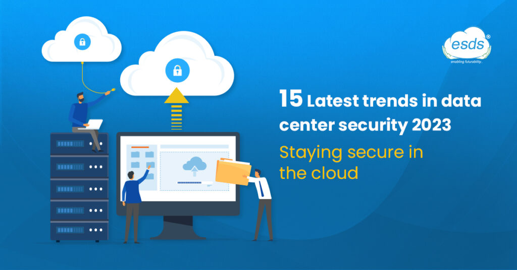 15 Latest trends in data center security 2023