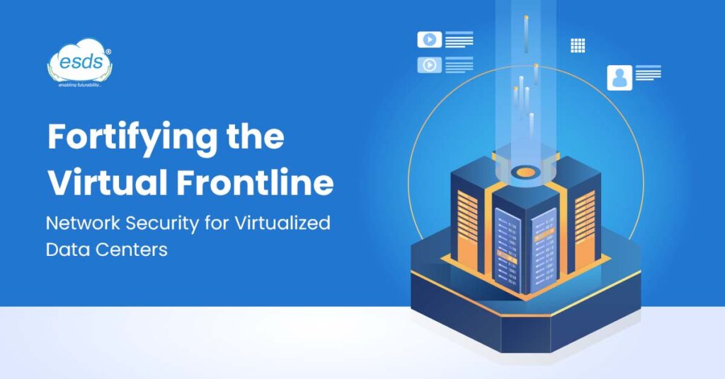 Fortifying the Virtual Frontline: Network Security for Virtualized Data Centers