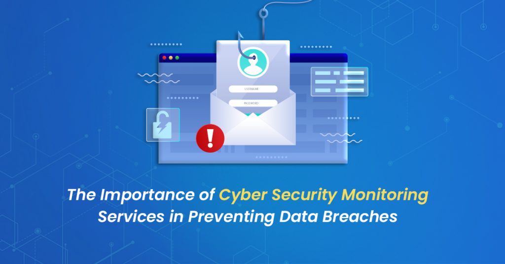 How To Prevent Data Breaches With Cyber Security Monitoring Services