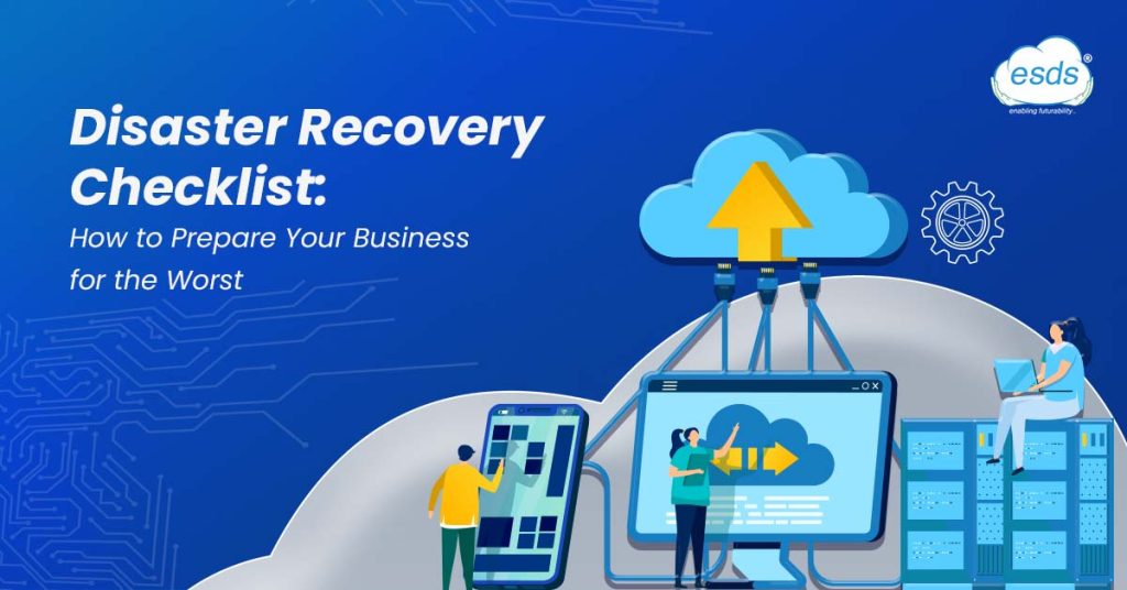 Disaster Recovery Checklist: How to Prepare Your Business for the Worst