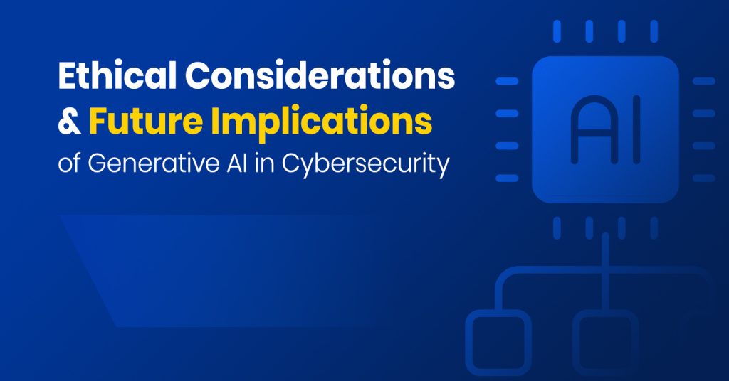 Navigating the Role of Generative AI in Cybersecurity