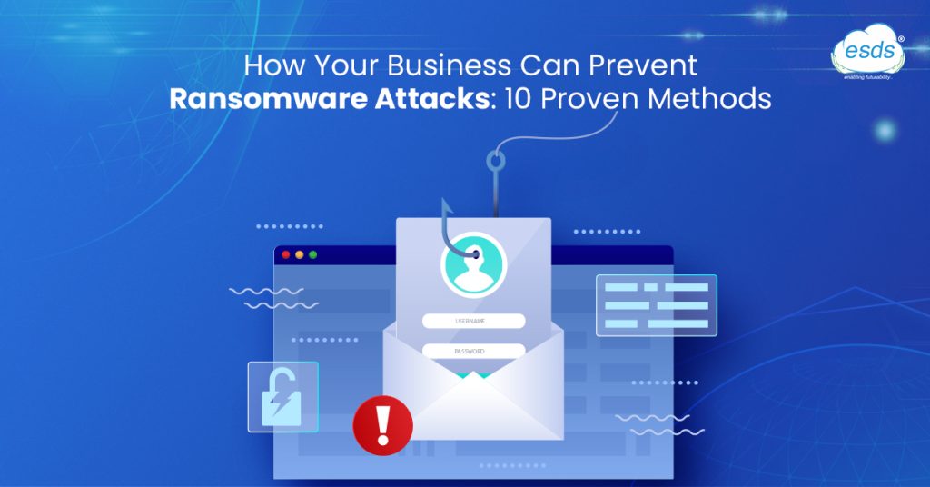 How Your Business Can Prevent Ransomware Attacks: 10 Proven Methods