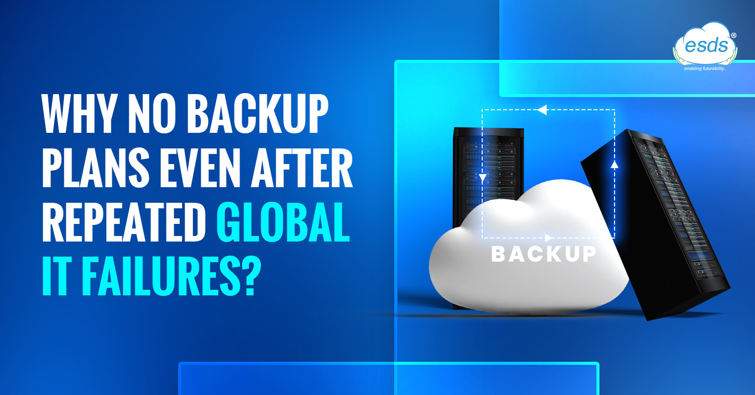 Backup as a Service (BaaS) Causes of IT failures - ESDS