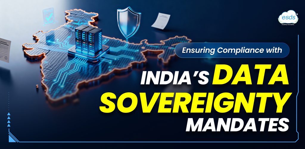 Achieving Compliance with India’s Data Sovereignty Mandates