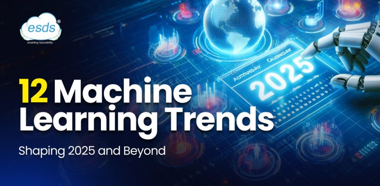 12 Machine Learning Trends Shaping 2025-ESDS